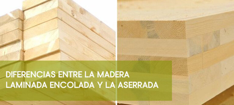 Diferencias entre la Madera Laminada Encolada y la Aserrada – Bordón